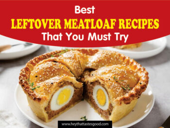 16 Best Leftover Meatloaf Recipes That You Must Try In 2023