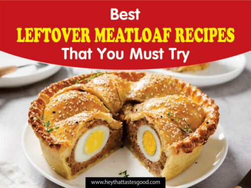 16 Best Leftover Meatloaf Recipes That You Must Try In 2023
